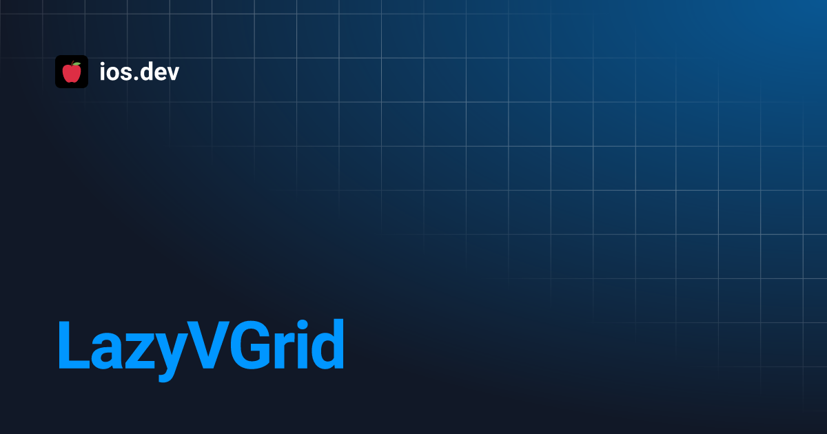 LazyVGrid | ios.dev LazyVGrid | ios.dev