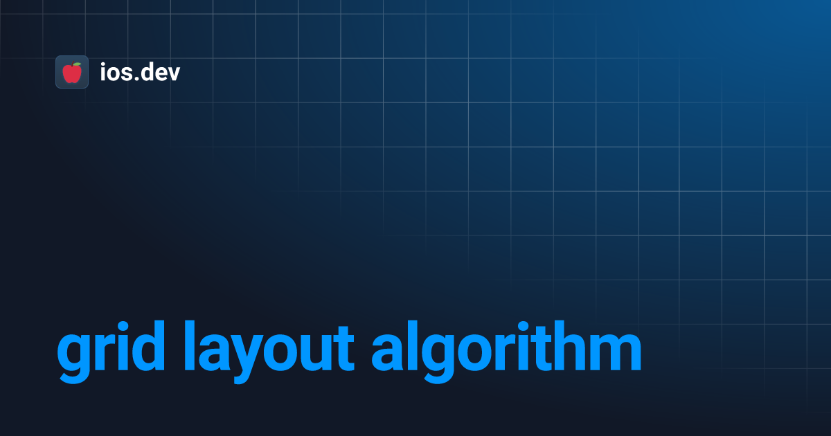 Grid Layout Algorithm Iosdev 1222